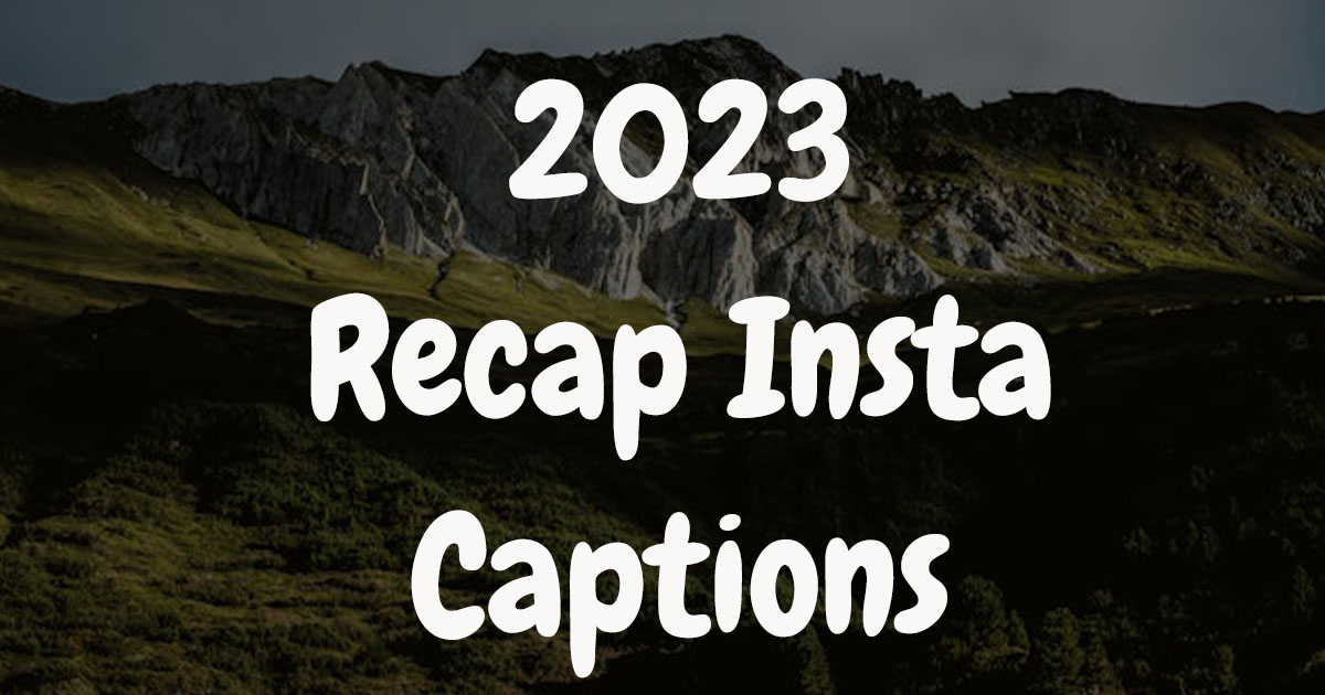 501+ 2023 Recap Insta Captions | 2023 Recap Captions For Instagram ...