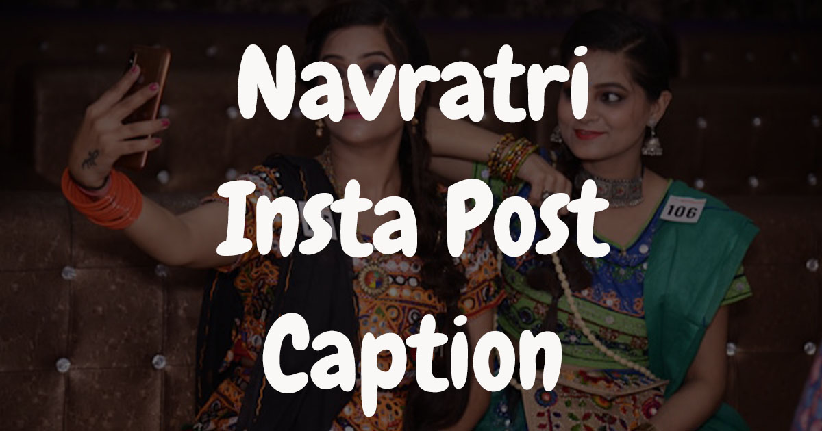 729+ Navratri Insta Post Caption | Best Navratri Captions For Instagram ...