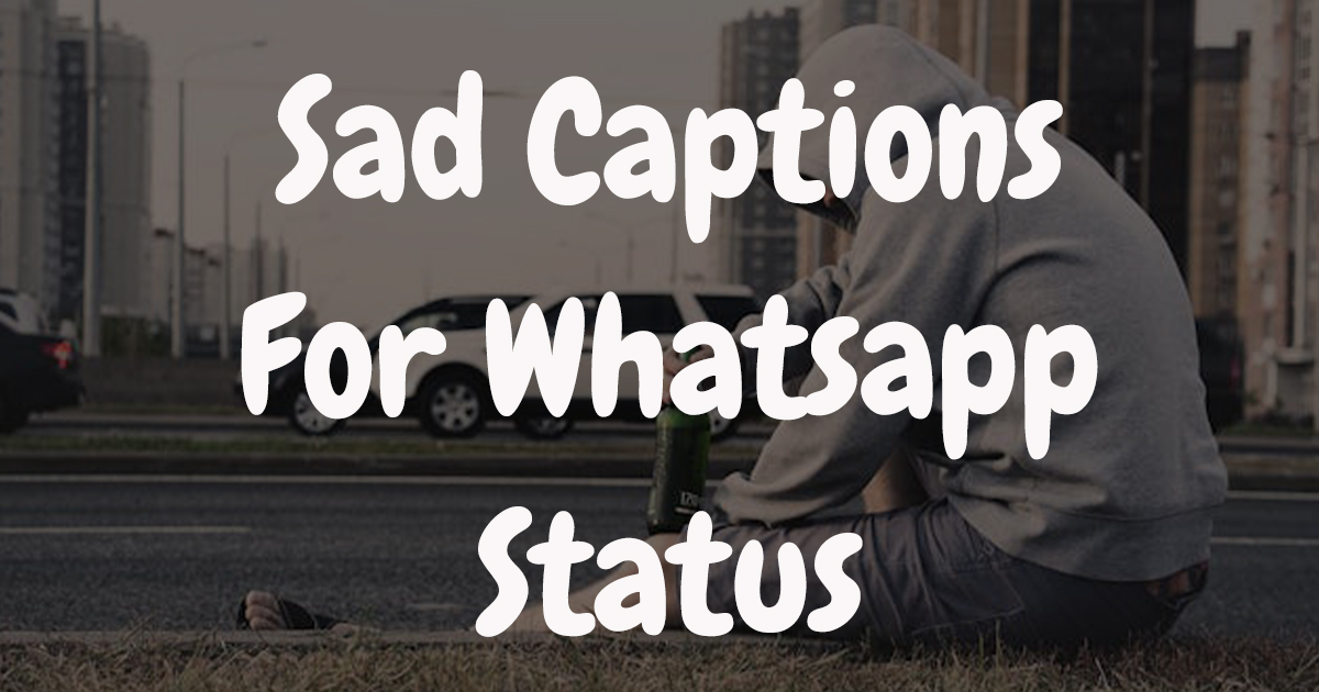 603+ Sad Captions For Whatsapp Status | Sad Quotes Status for Whatsapp ...